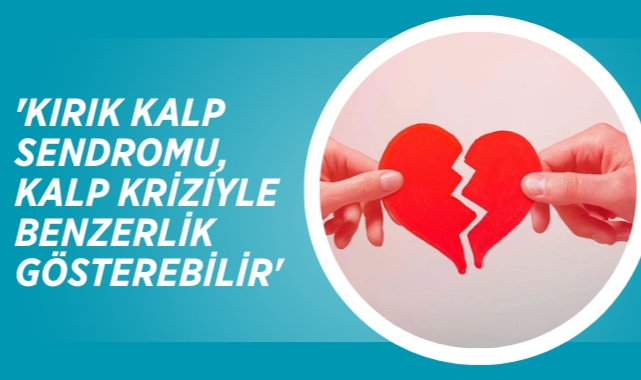 'Kırık kalp sendromu, kalp kriziyle benzerlik gösterebilir' - SAĞLIK ...